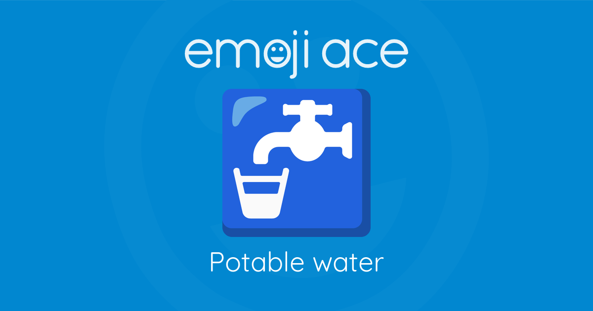 Emoji 🚰 Potable water: Meaning and Details
