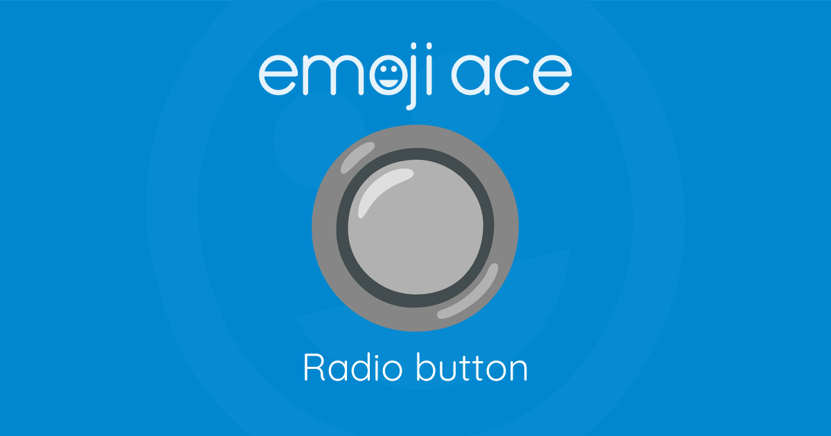 Emoji 🔘 Radio button: Meaning and Details