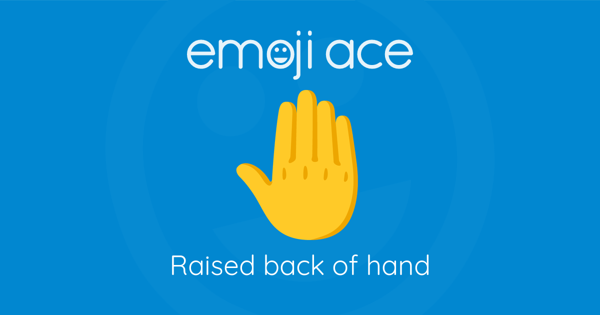 Emoji 🤚 Raised back of hand: Meaning and Details