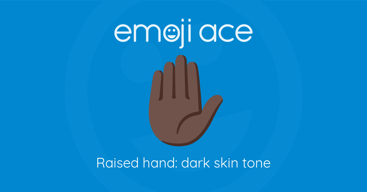 Emoji 🏿 Raised hand: dark skin tone: Meaning and Details
