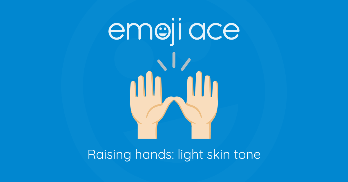 Emoji 🙌🏻 Raising hands: light skin tone: Meaning and Details