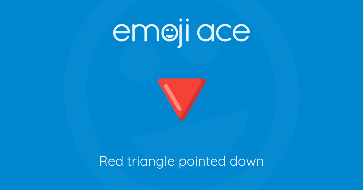 Emoji 🔻 Red triangle pointed down: Meaning and Details