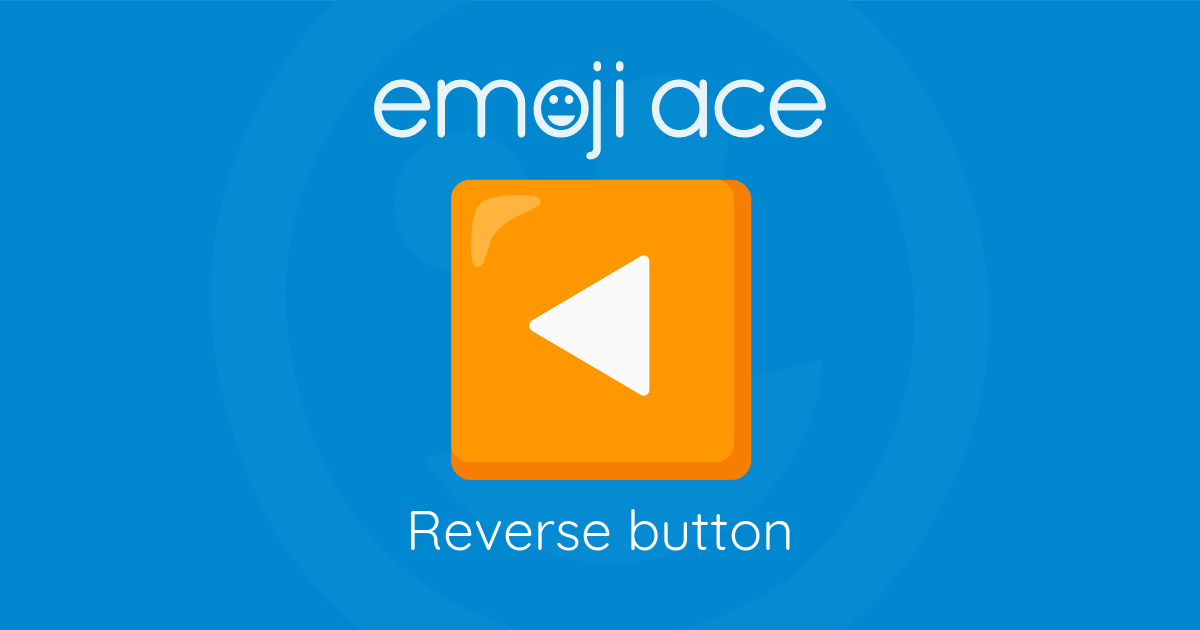 Emoji ️ Reverse button: Meaning and Details
