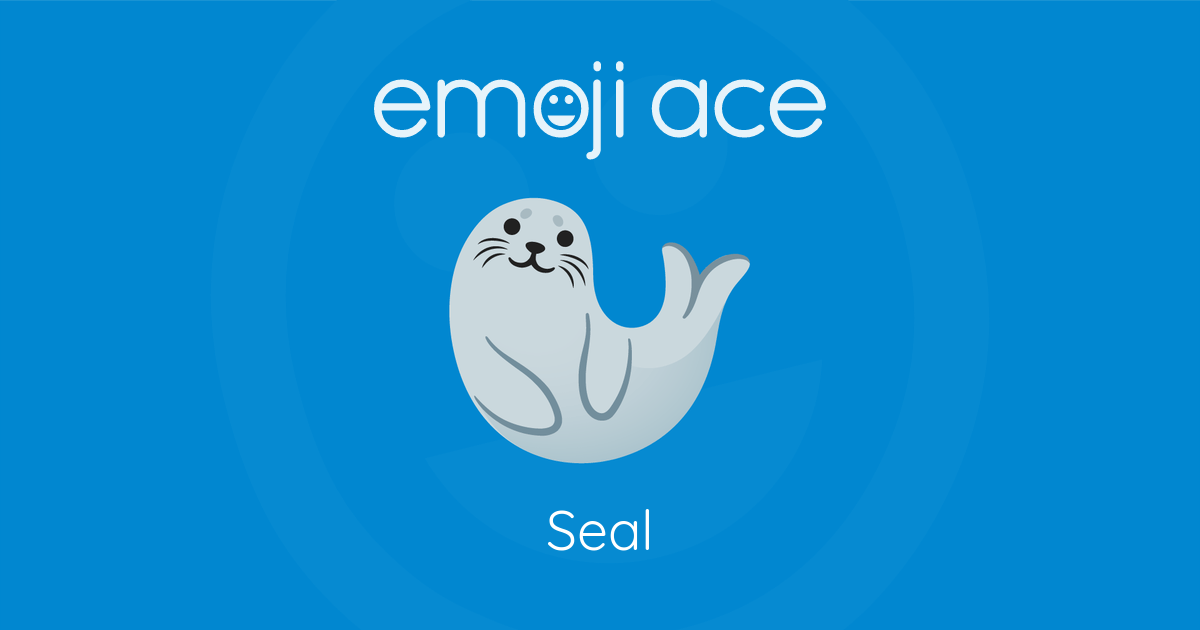 Emoji 🦭 Seal: Meaning and Details