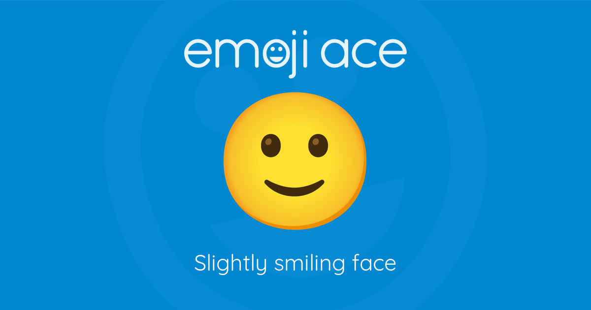 Smiley 🙂 Slightly smiling face: Meaning and Details