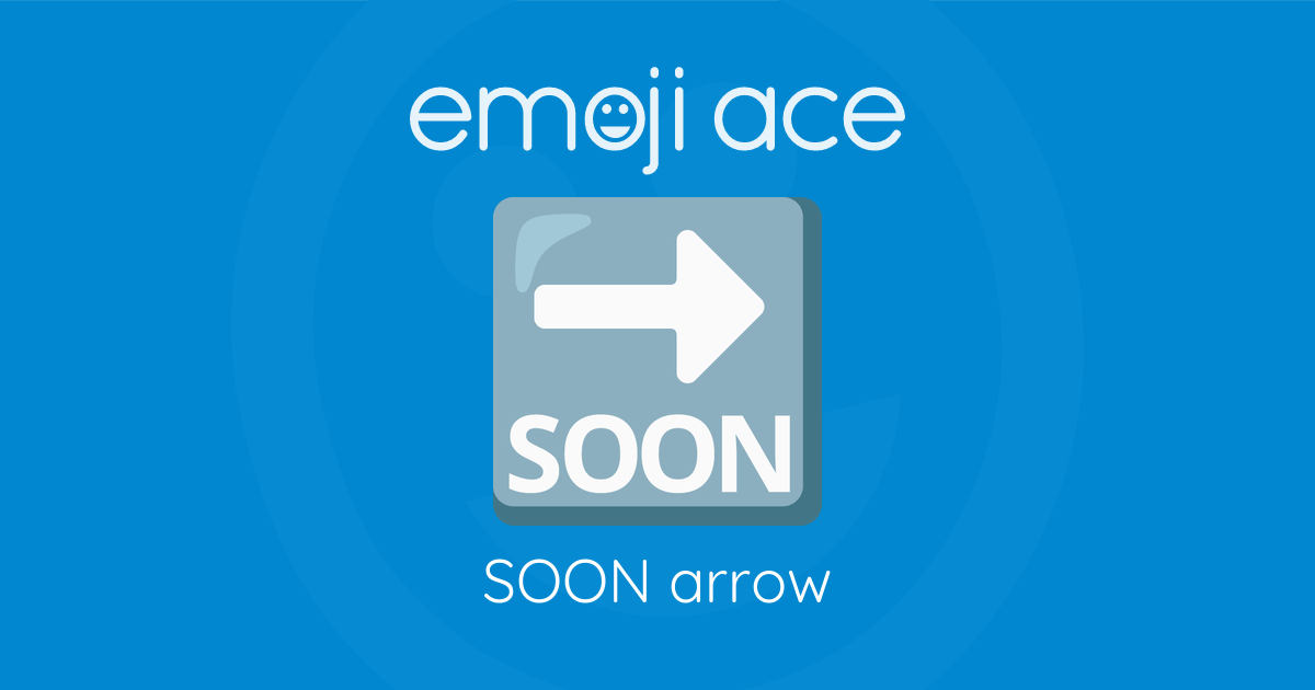 Emoji 🔜 SOON arrow: Meaning and Details