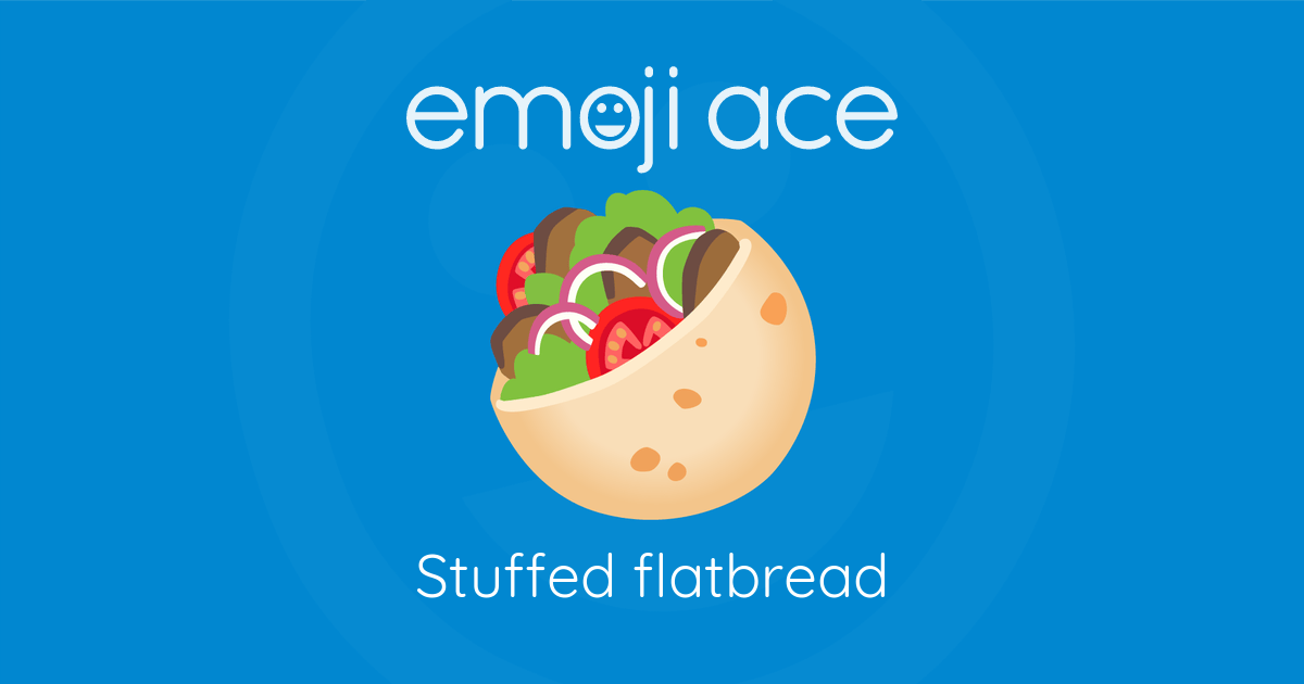 Emoji 🥙 Stuffed flatbread: Meaning and Details