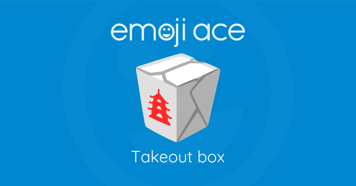 Emoji 🥡 Takeout box: Meaning and Details