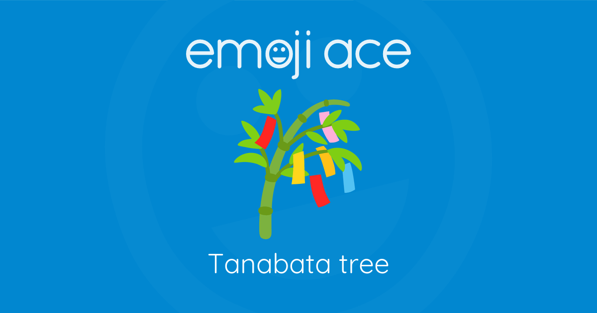 Emoji 🎋 Tanabata tree: Meaning and Details