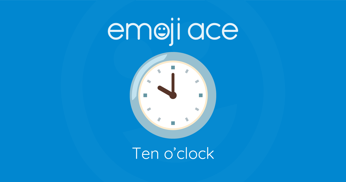 Emoji 🕙 Ten o’clock: Meaning and Details