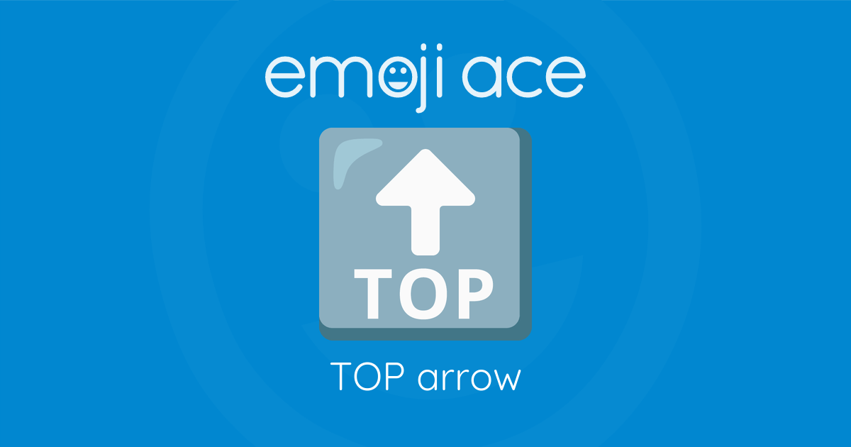 Emoji 🔝 TOP arrow: Meaning and Details
