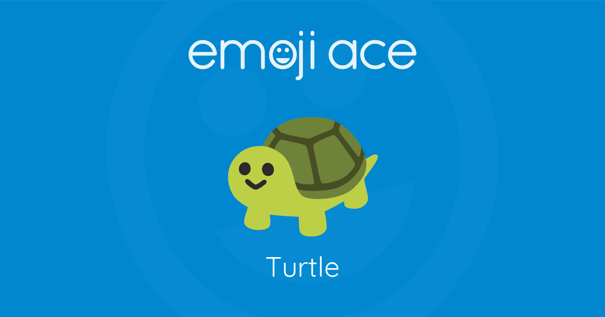 🐢 Turtle | Emoji Ace