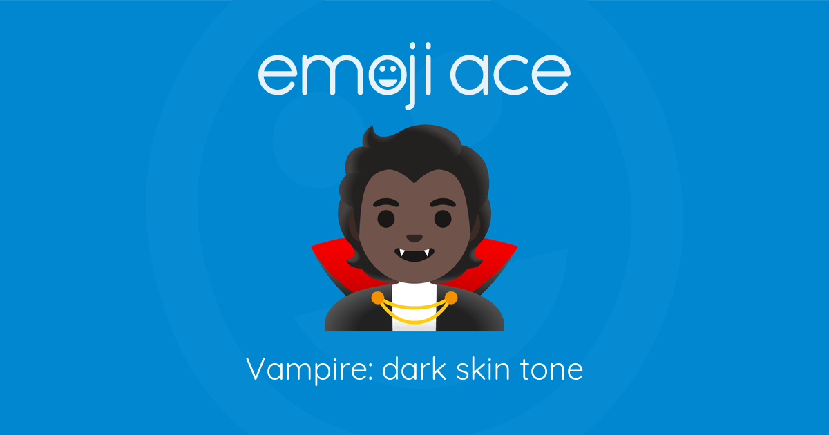 Emoji 🧛🏿 Vampire: dark skin tone: Meaning and Details