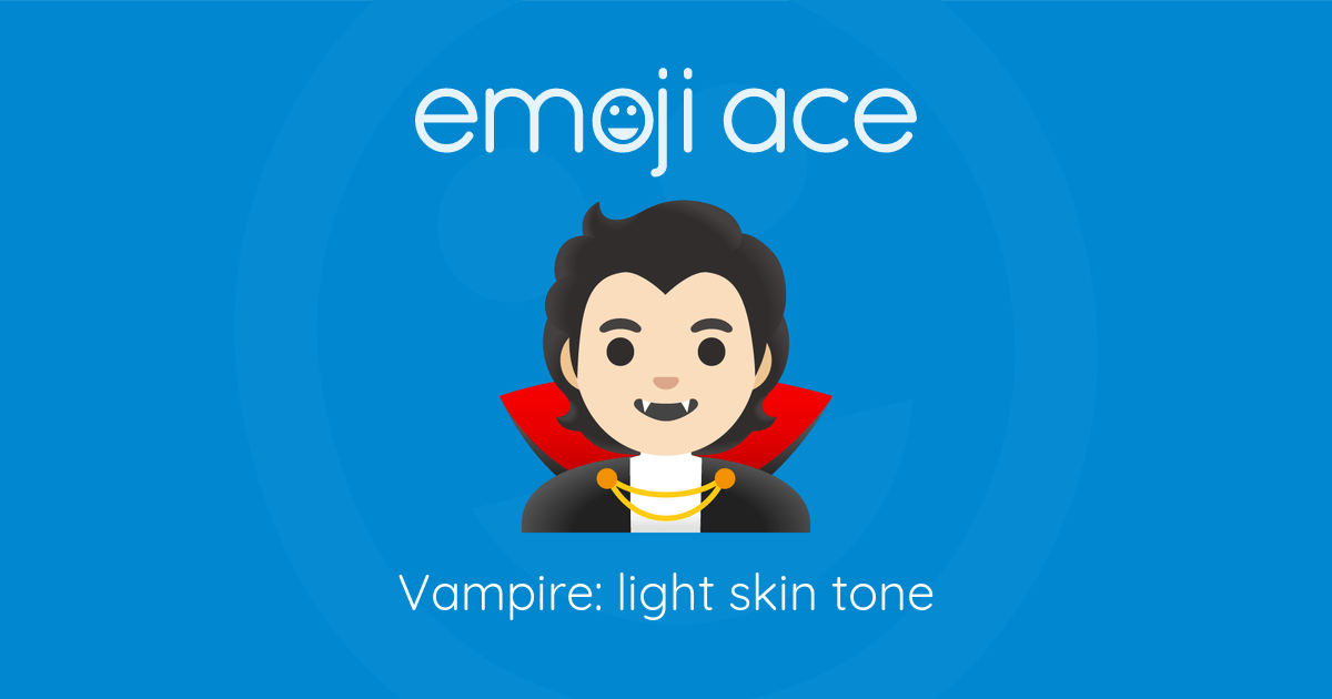 Emoji 🧛🏻 Vampire: light skin tone: Meaning and Details