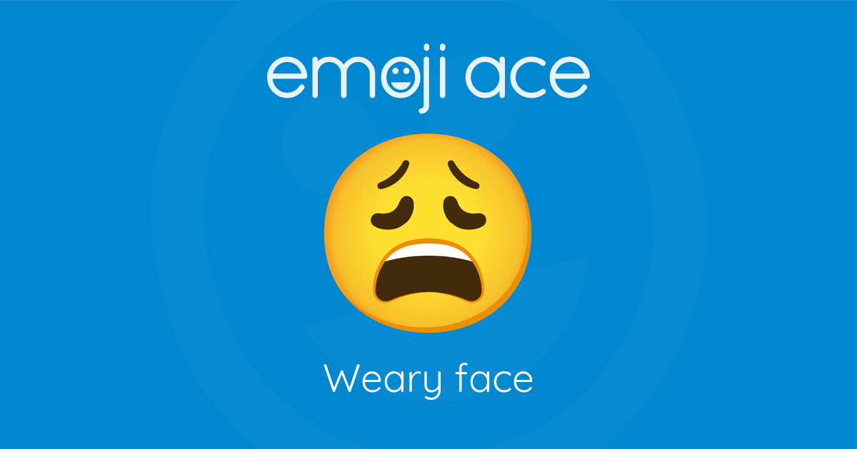 Smiley 😩 Weary face: Meaning and Details