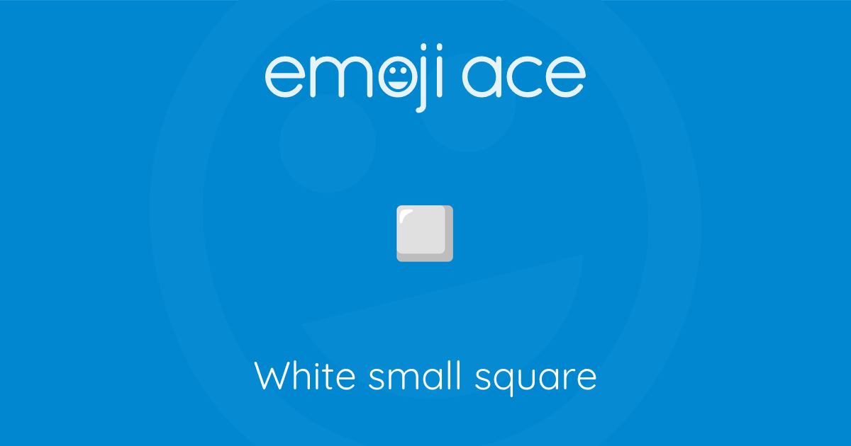 Emoji ️ White small square: Meaning and Details