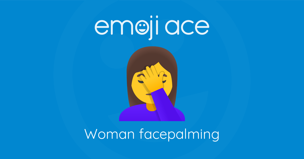 Emoji 🤦‍♀️ Woman facepalming: Meaning and Details