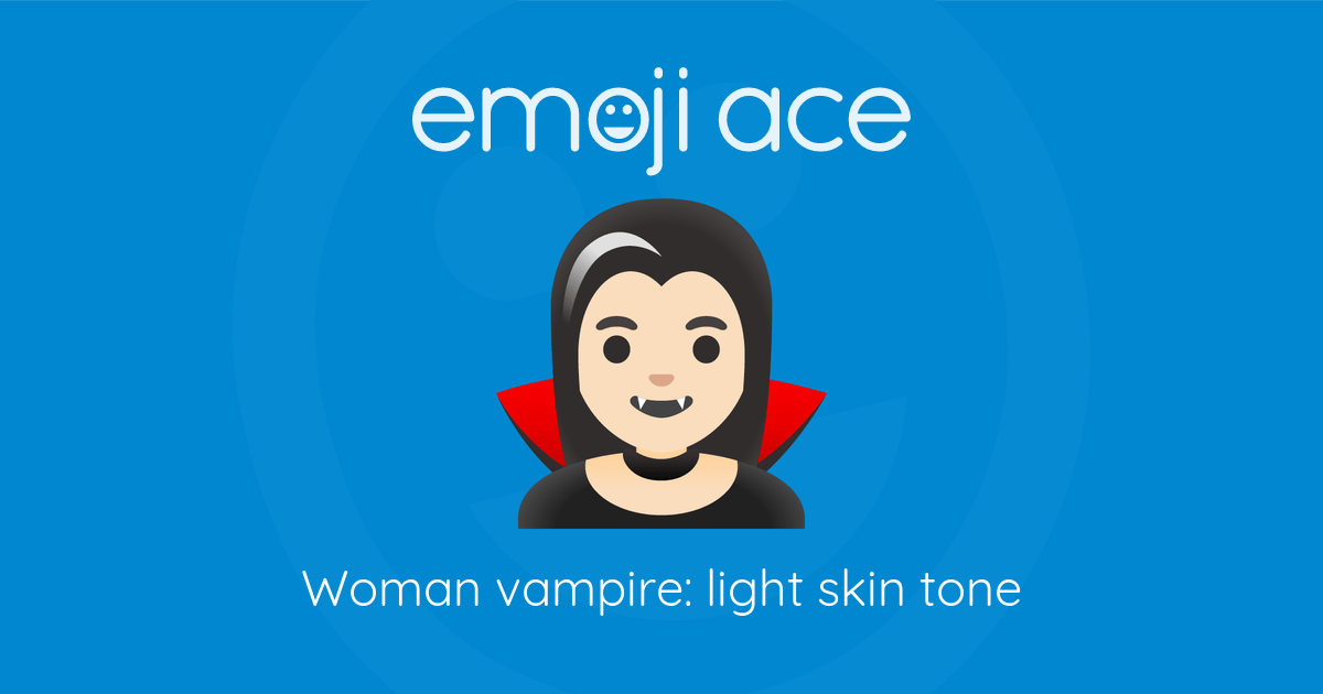 Emoji 🧛🏻‍♀️ Woman vampire: light skin tone: Meaning and Details
