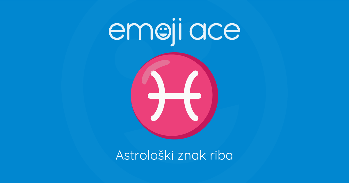 Emoji ♓ Astrološki znak riba: Značenje i detalji
