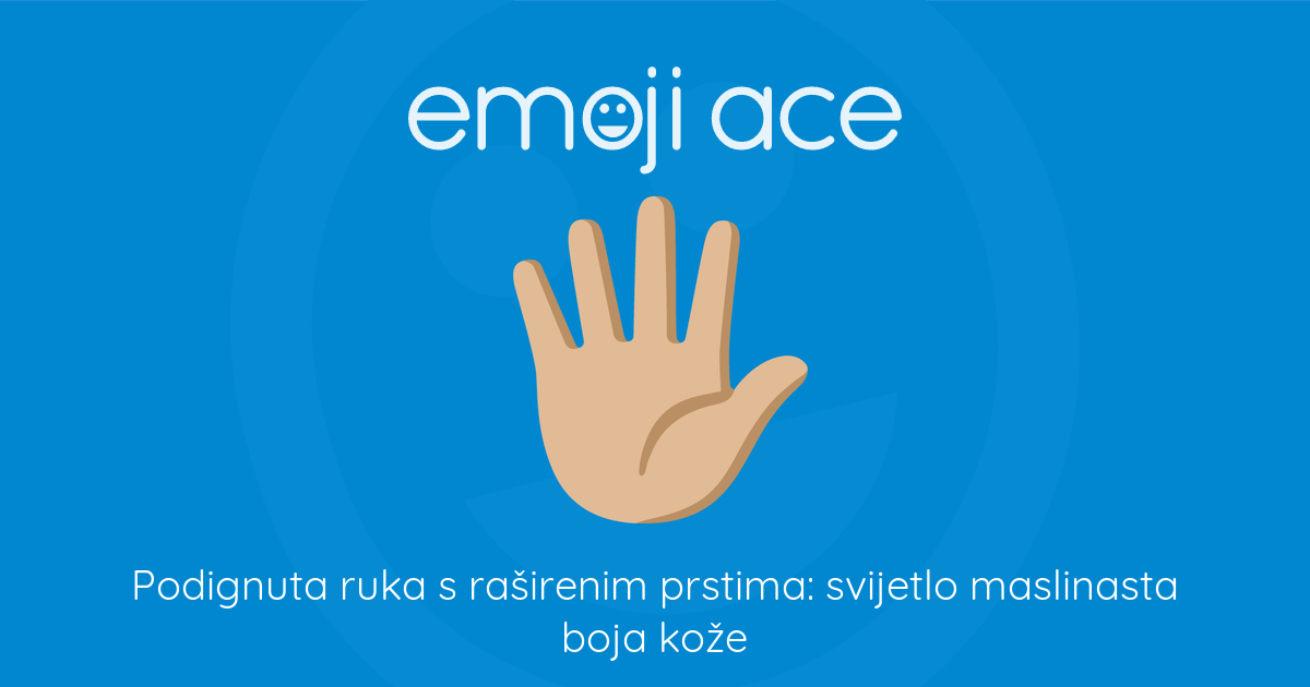 Emoji 🖐🏼 Podignuta ruka s raširenim prstima: svijetlo maslinasta boja ...