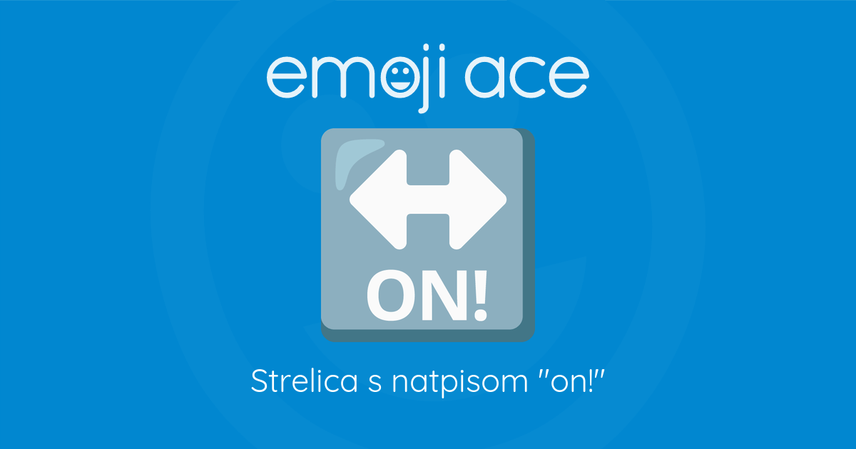 Emoji 🔛 Strelica s natpisom "on!": Značenje i detalji