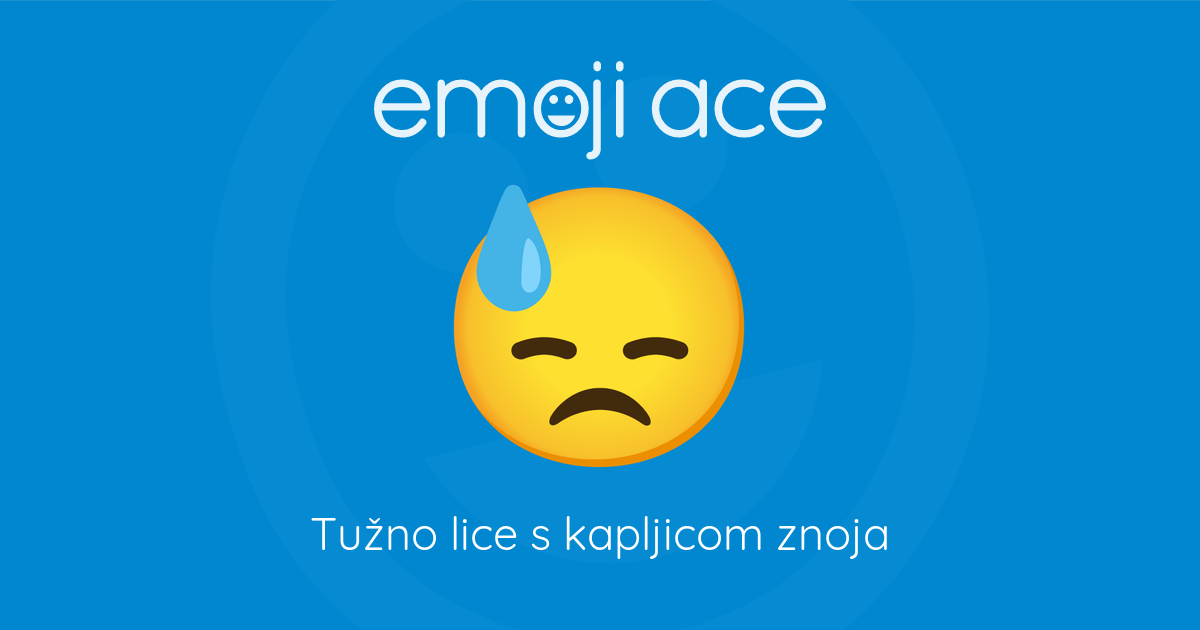 😓 Tužno lice s kapljicom znoja | Emoji Ace